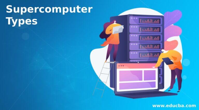 Supercomputer Types | Different Types of Supercomputer