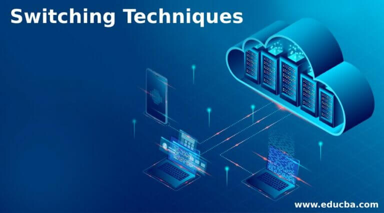 Switching Techniques | What is Switching and the Types of Techniques
