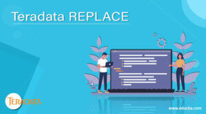 Teradata REPLACE | Syntax, and Parameters of Teradata OREPLACE
