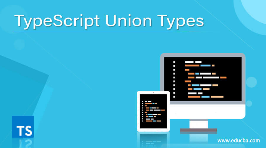 TypeScript Union Types Union Types In TypeScript Examples