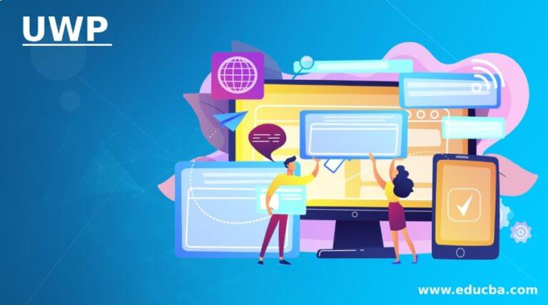 UWP | Features of UWP App | Benefits of the UWP