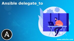 Ansible delegate_to | How do the Ansible delegate_to works?
