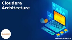 Cloudera Architecture | Quick Glance on Cloudera Architecture
