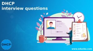 Top 15 DHCP interview Questions and Answers {Update for 2023}