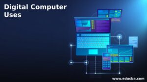 Digital Computer Uses | Various Digital Computer Uses with Example