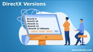 DirectX Versions | Top Versions of DirectX with Explanation