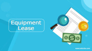 Equipment Lease | Complete Guide on Equipment Lease