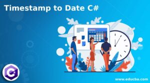 Timestamp to Date C# | How to Convert Timestamp to Date in C#?