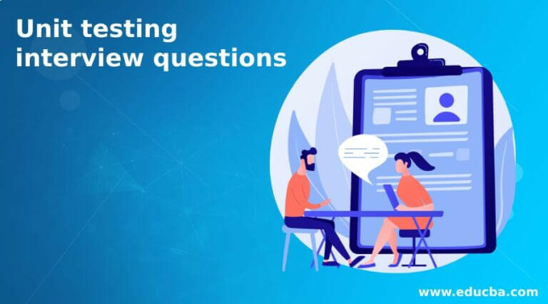 Top 11 Unit testing interview Questions and Answers {Update for 2023}