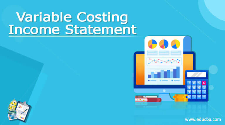 Variable Costing Income Statement | Format and example with Advantages