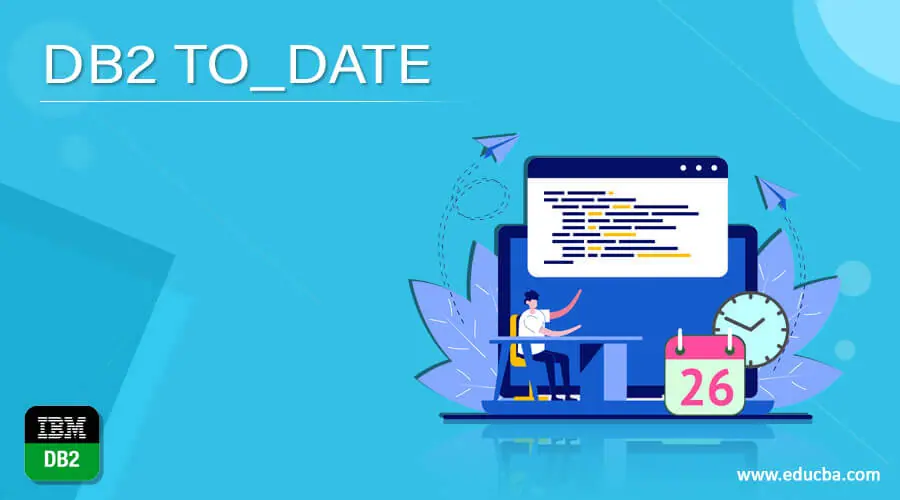DB2 TO_DATE | Learn How we can Implement the TO_DATE() function?