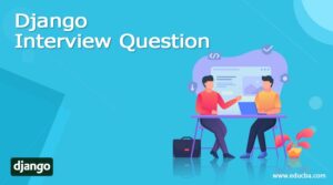 Top 11 Django Interview Questions and Answer Updated for 2023