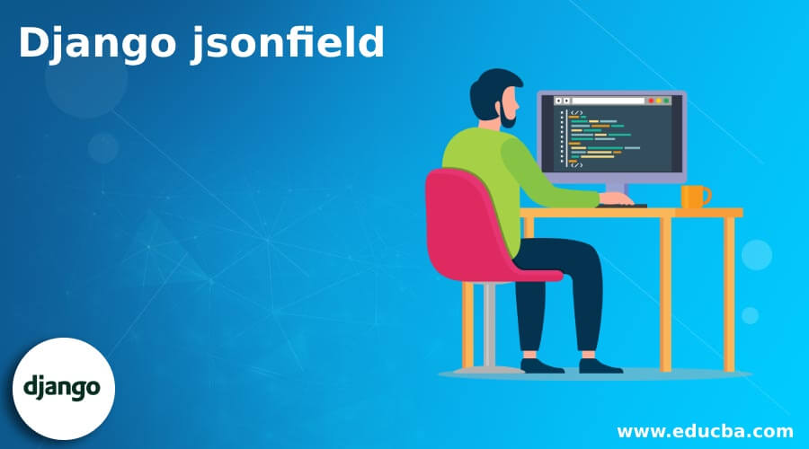 Django Jsonfield Learn The Process Of Creating A JSON Field In Django