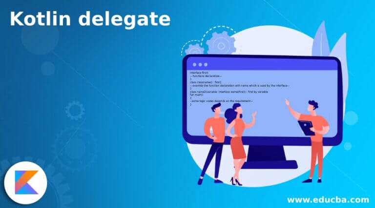 Kotlin Delegate How Delegate Works In Kotlin Examples