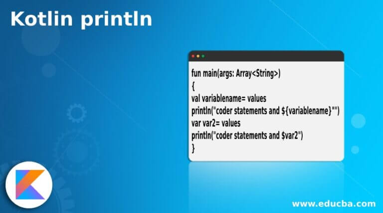 Kotlin println | How println Works in Kotlin with Examples? Kotlin println | How println Works in Kotlin with Examples?