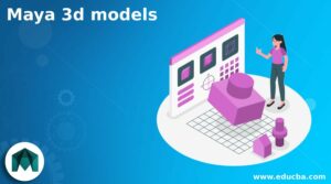 Maya 3d models | Learn How to create 3D models in Autodesk Maya?