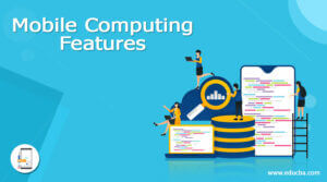 Mobile Computing Features | Guide to Mobile Computing Features