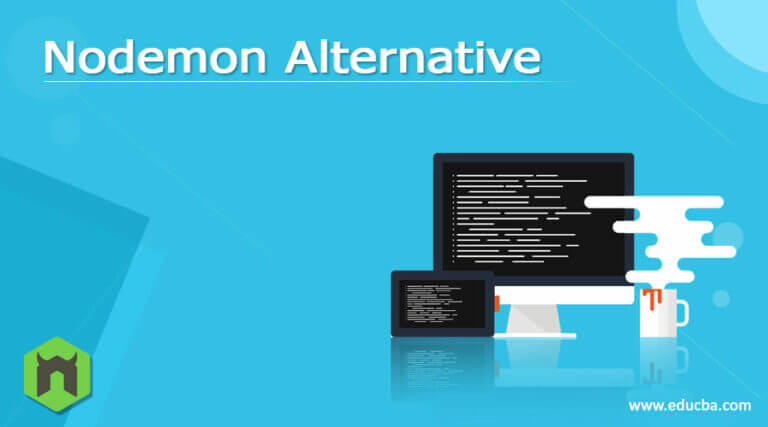 Nodemon Alternative | List of Various Alternative of Nodemon