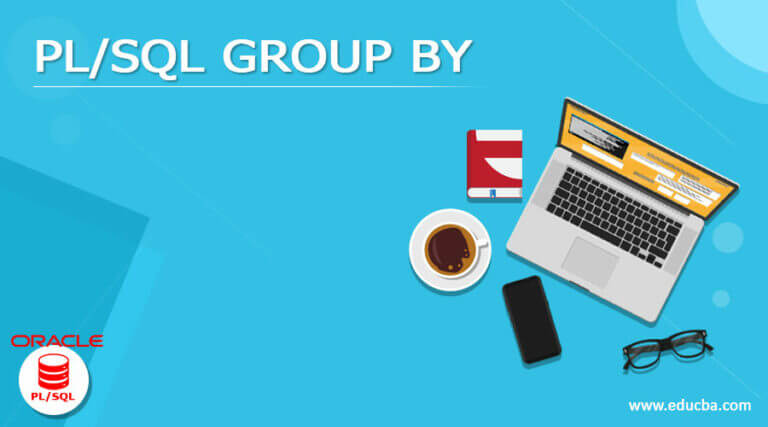 PL/SQL GROUP BY | Complete Guide to PL/SQL GROUP BY