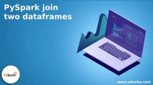 PySpark join two dataframes | Working of PySpark join two dataframes