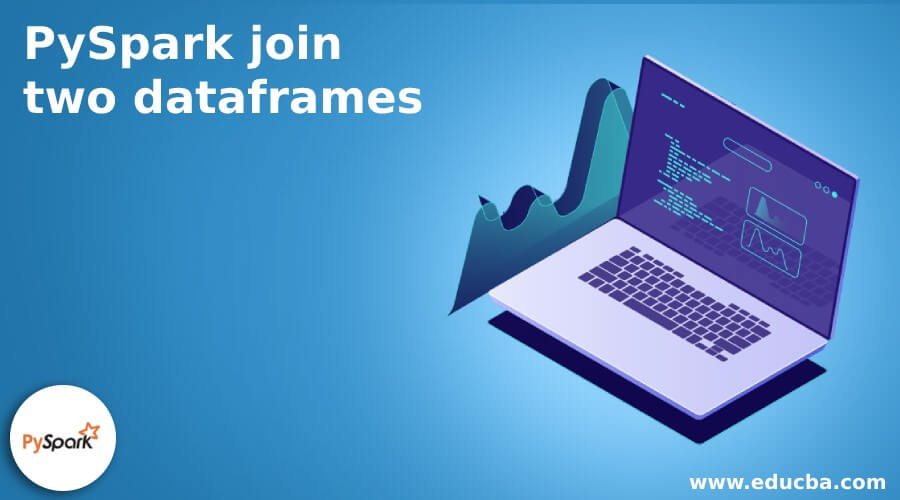 PySpark Join Two Dataframes Working Of PySpark Join Two Dataframes