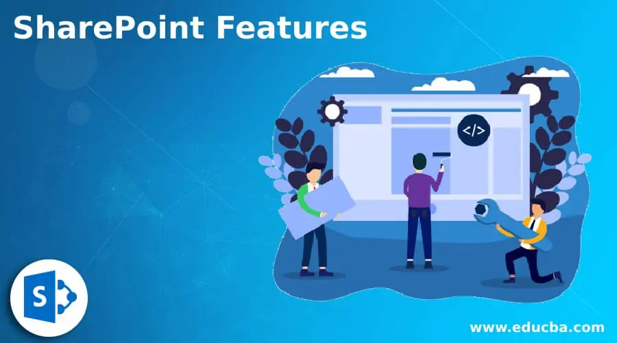 SharePoint Features | Various Features of SharePoint