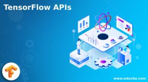 TensorFlow APIs | Complete Guide to TensorFlow APIs