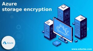 Azure storage encryption | How to Perform Storage Encryption in Azure?