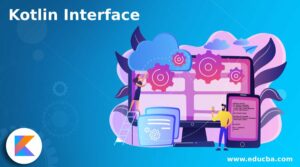 Kotlin Interface | How Interface Work in Kotlin with Examples?