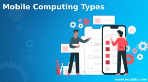 Mobile Computing Types | Concept | Different Types