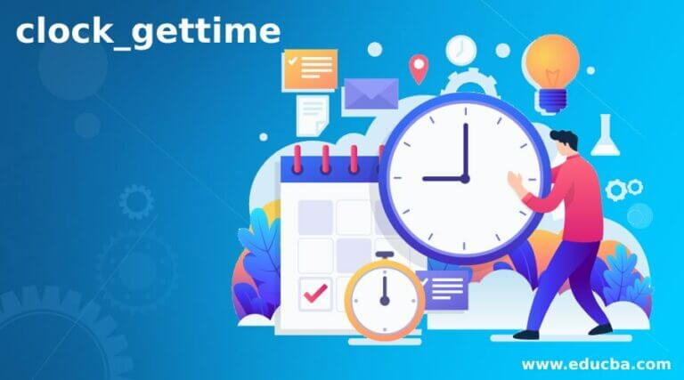 clock_gettime | Learn How clock_gettime work with Example?