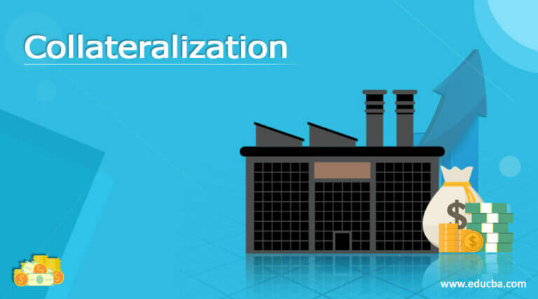 Collateralization | How does Collateralization work with Examples?