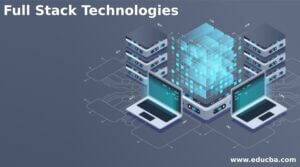 Full Stack Technologies | Various Technologies of Full Stack in Detail