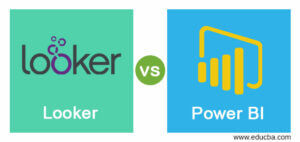Looker vs Power BI | Top 10 Differences You Should Know