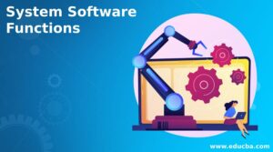 System Software Functions | Different Types of System Software Functions