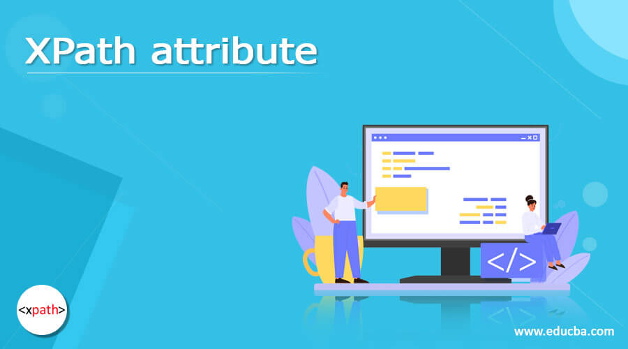 XPath Attribute How XPath Attribute Works With Examples 