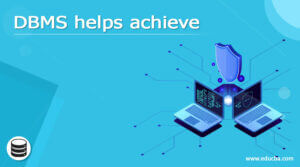 DBMS helps achieve | Complete Guide to DBMS helps achieve