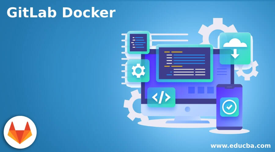 GitLab Docker A Complete Guide To GitLab Docker