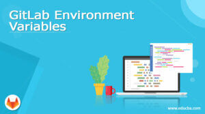 GitLab Environment Variables | Key Supported Environment Variables