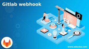 Gitlab webhook | Learn the essential idea of the Gitlab webhook