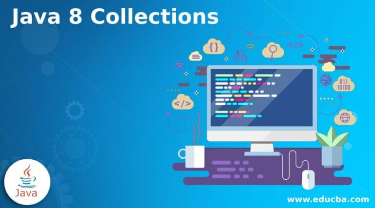 Java 8 Collections | Learn the essential idea of the Java 8 collections
