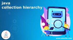 java collection hierarchy | Learn What is Java Collection Hierarchy?