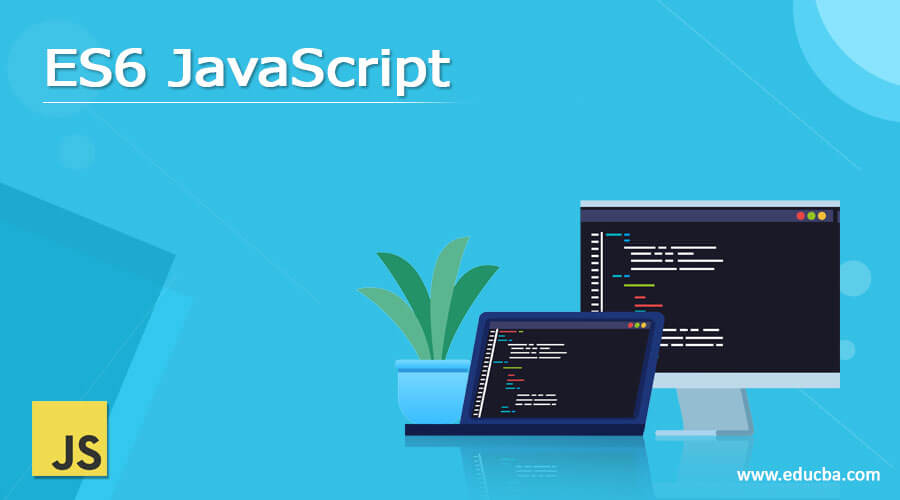 ES6 JavaScript Definition What Is ES6 How To Use With Examples 