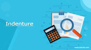 Indenture | Types & Examples | Advantages & Disadvantages