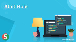 Junit Rule | Guide to JUnit Rules | What is Junit Rule? | Methods