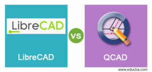 LibreCAD vs QCAD | Top 8 Differences You Should Know