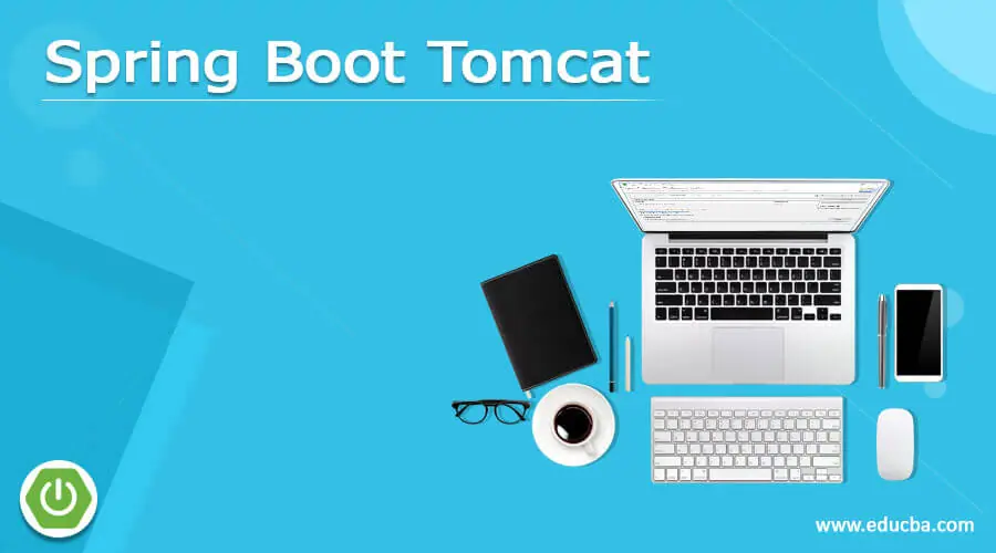 Spring Boot Tomcat | What is Spring Boot Tomcat?