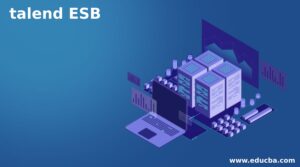 Talend ESB | Complete Guide on Talend ESB in detail