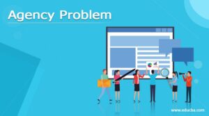 Agency Problem | Types and Reasons Behind Agency Problem