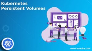 Kubernetes Persistent Volumes - Lifecycle and Uses